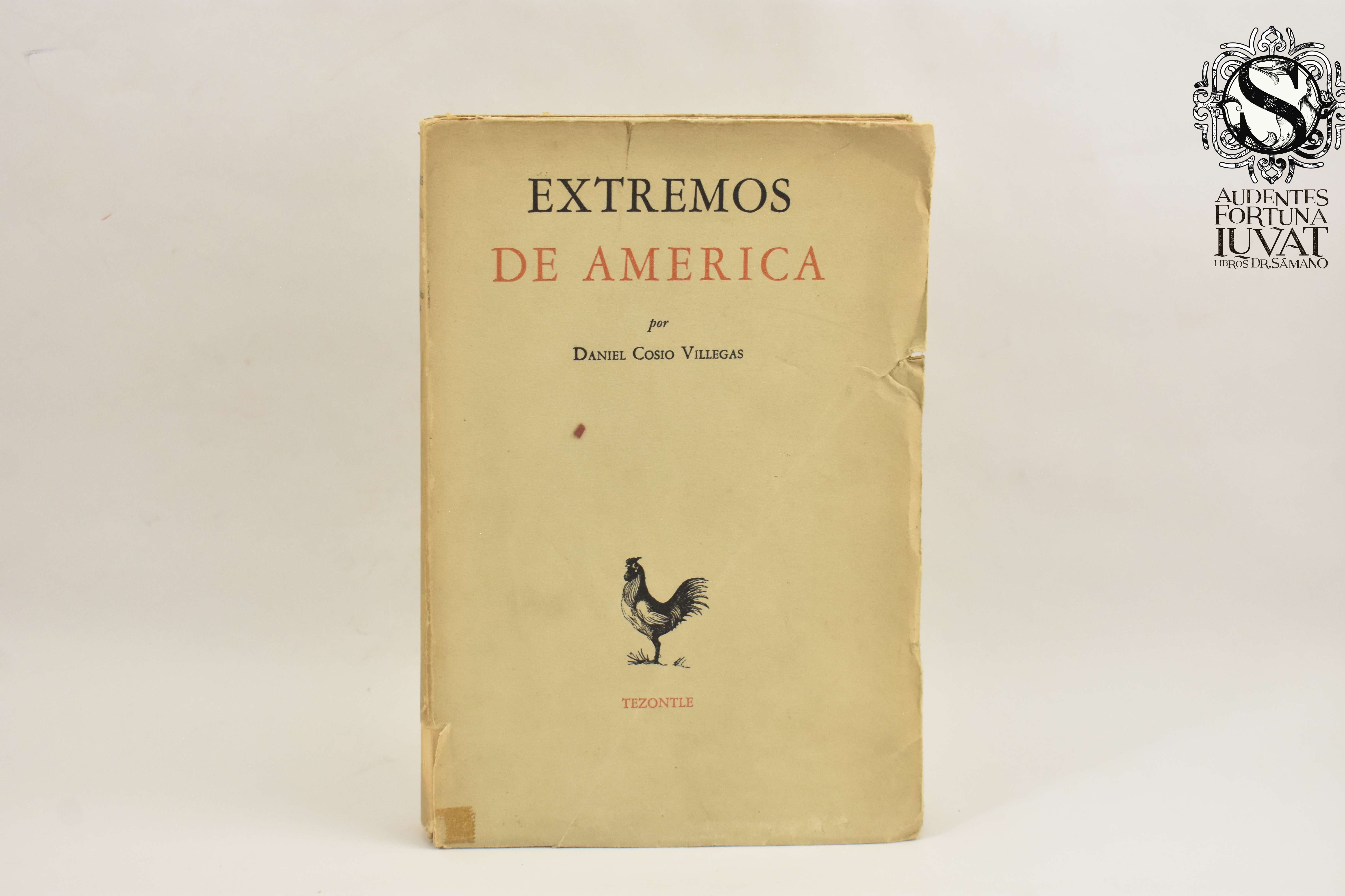 EXTREMOS DE AMÉRICA - Daniel Cosio Villegas – Los Libros del Dr. Sámano