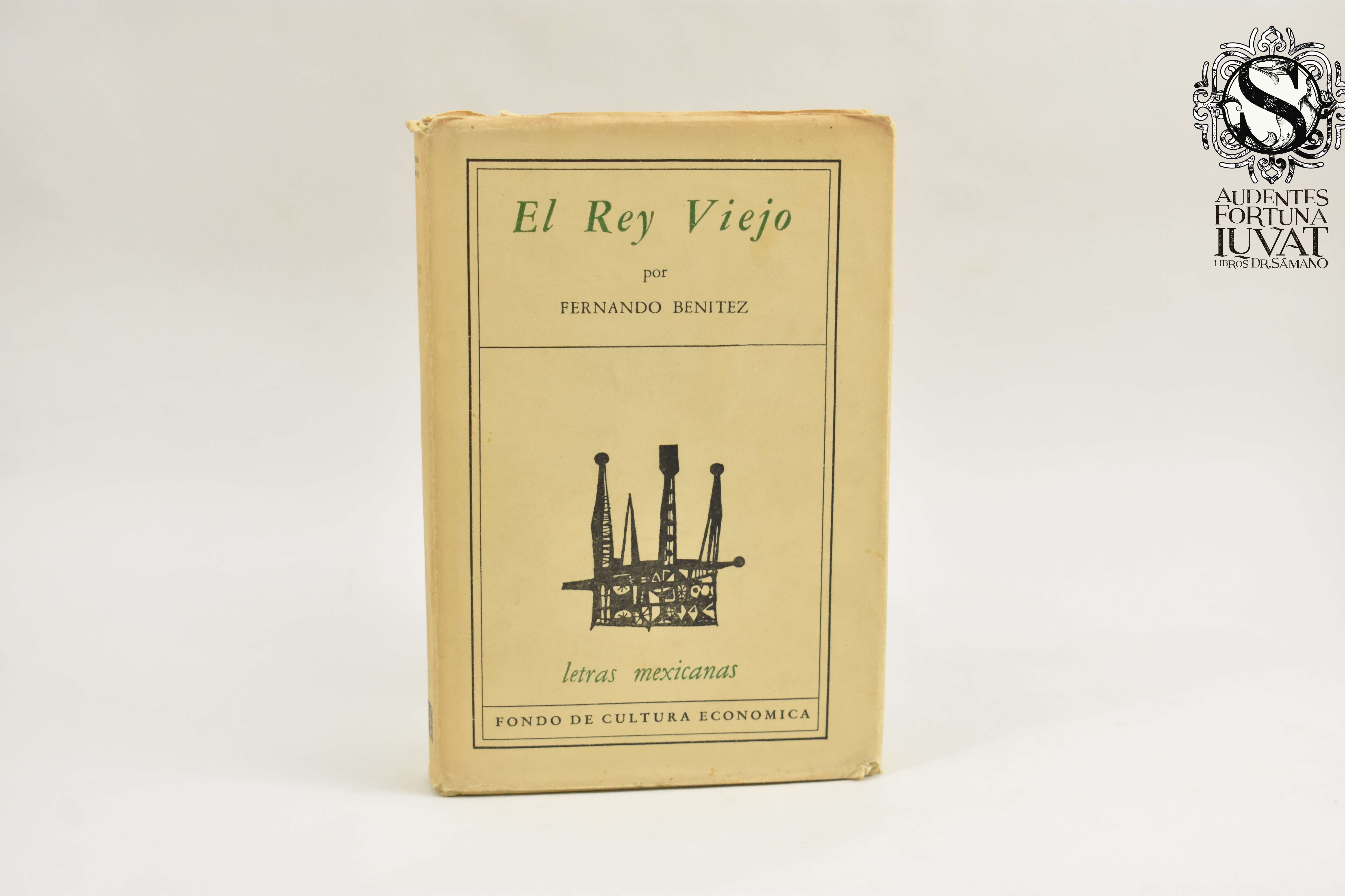 EL REY VIEJO - Fernando Benítez – Los Libros del Dr. Sámano
